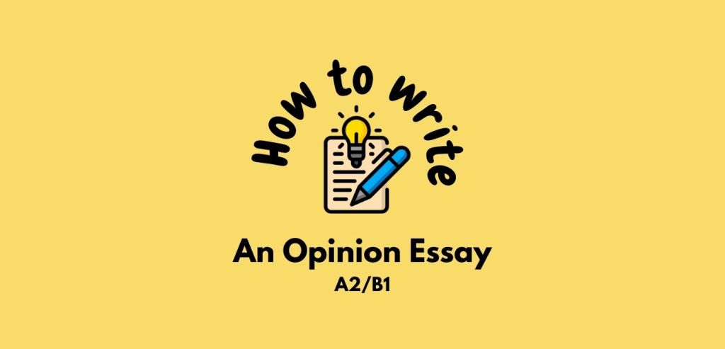 How to Write an Opinion Essay A2/B1 – Teacher Julieta