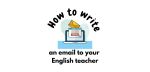 How to write an email to your English teacher – Teacher Julieta