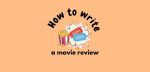 How to Write a Movie Review – Teacher Julieta