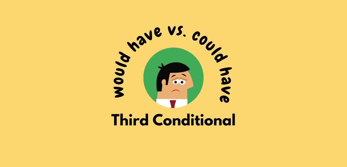Difference between “Would have” and “Could have” – Third Conditional ...