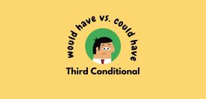 Difference between “Would have” and “Could have” – Third Conditional ...