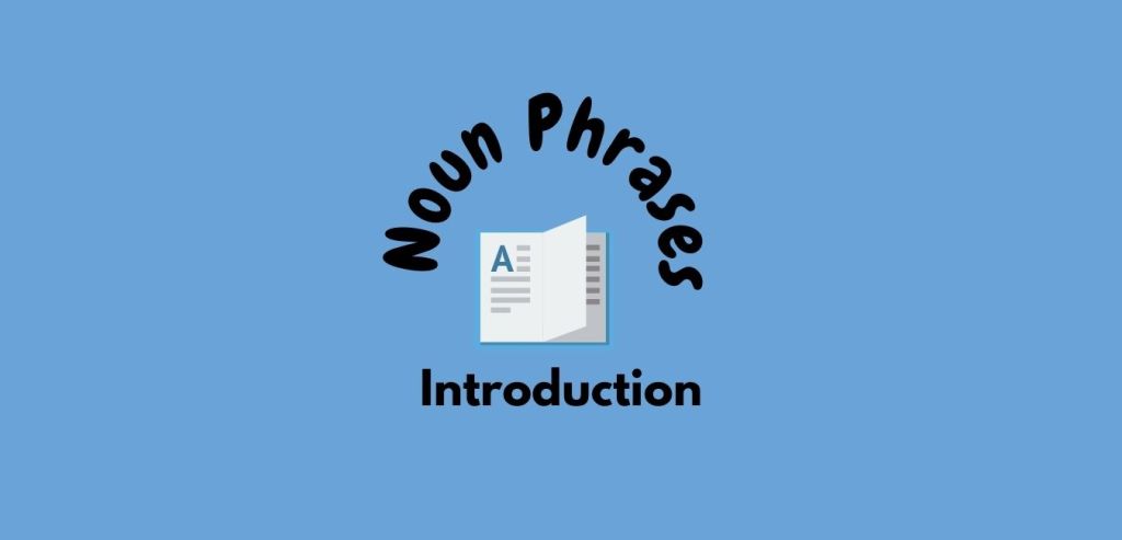 Introduction to Noun Phrases – Teacher Julieta
