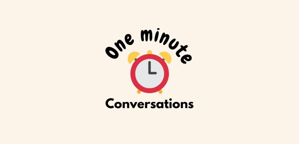 One minute conversations – Teacher Julieta